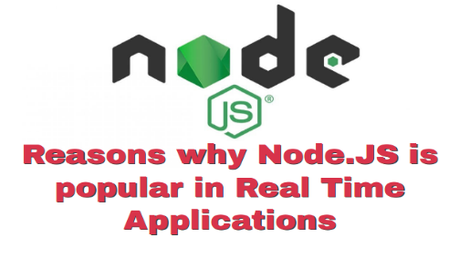 Reasons Why Node JS Is Popular In Real Time Applications 